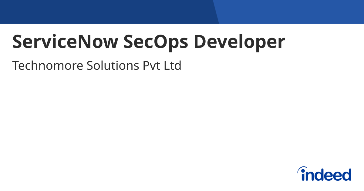 ServiceNow SecOps Developer - Hyderabad, Telangana - Indeed.com