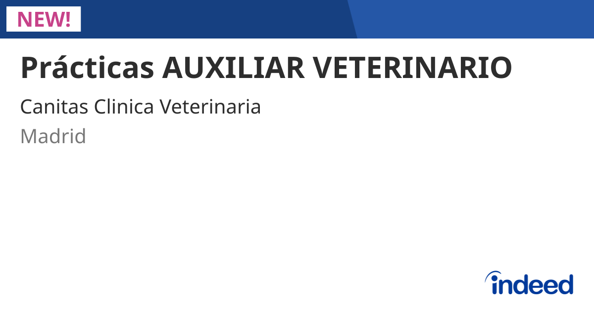 Prácticas AUXILIAR VETERINARIO - Madrid, Madrid provincia - Indeed.com