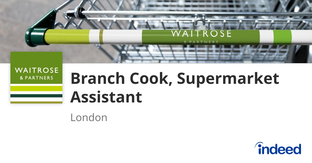 Branch Cook, Supermarket Assistant - London W8 6SA - Indeed.com