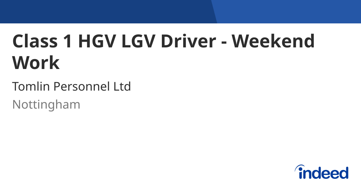 Class 1 HGV LGV Driver - Weekend Work - Nottingham - Indeed.com