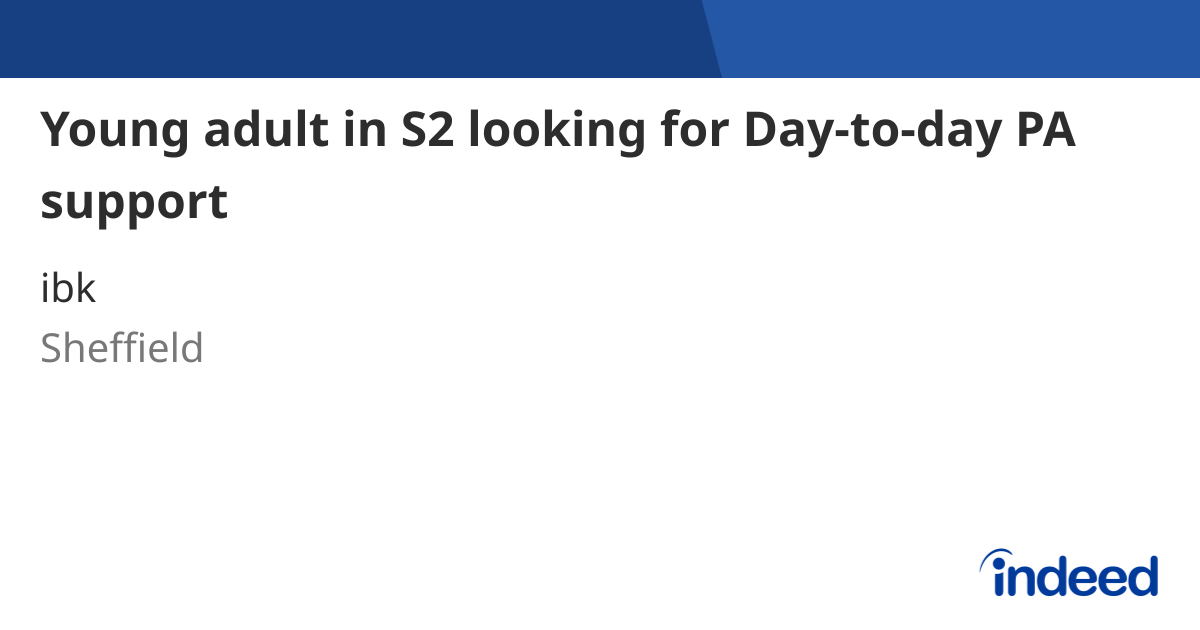 Day-to-day PA support for ambitious young adult in S2 - Sheffield S2 ...