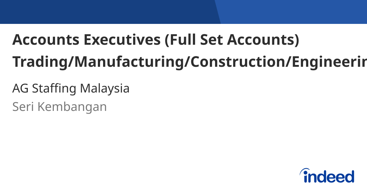 Accounts Executives (Full Set Accounts) Trading/Manufacturing ...