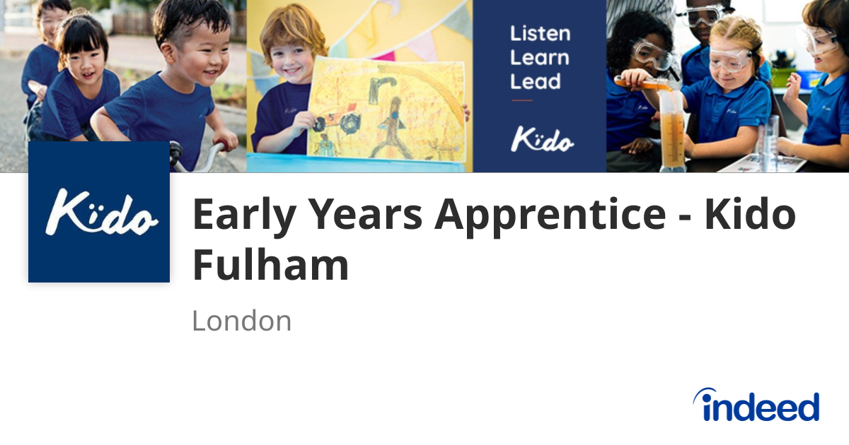 Early Years Apprentice - Kido Fulham - London SW6 7HB - Indeed.com