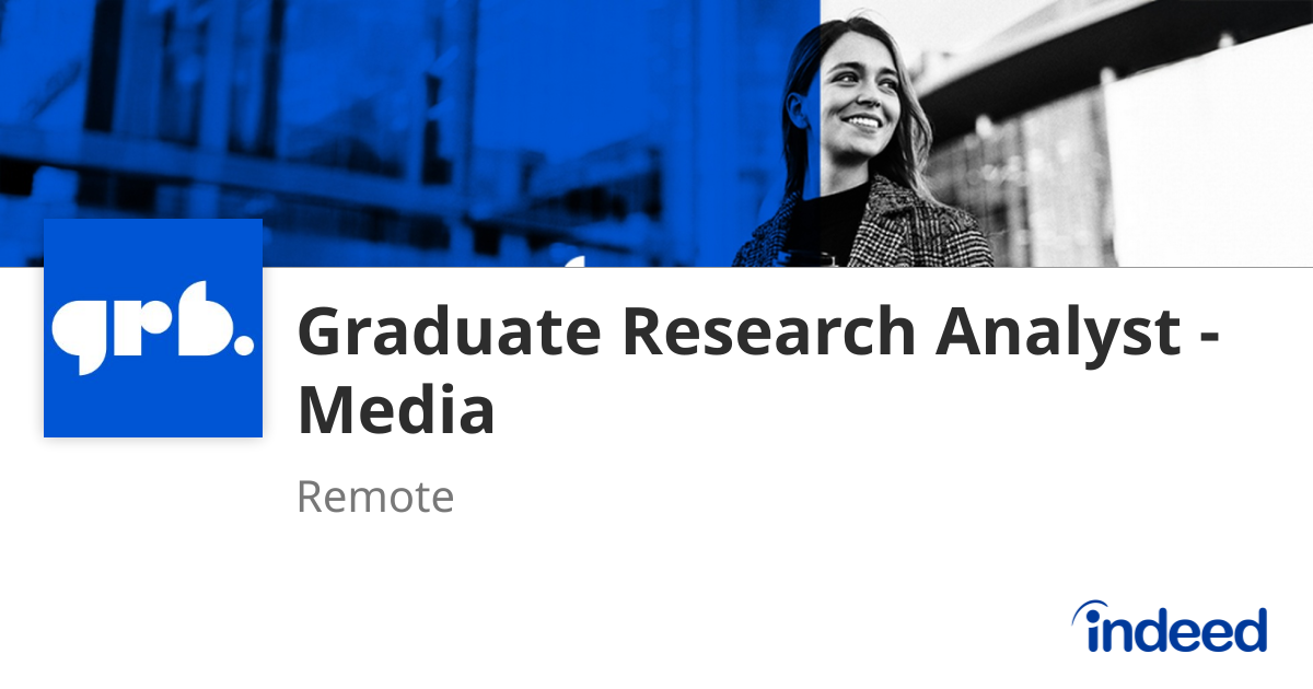 Graduate Research Analyst - Media - Remote - Indeed.com