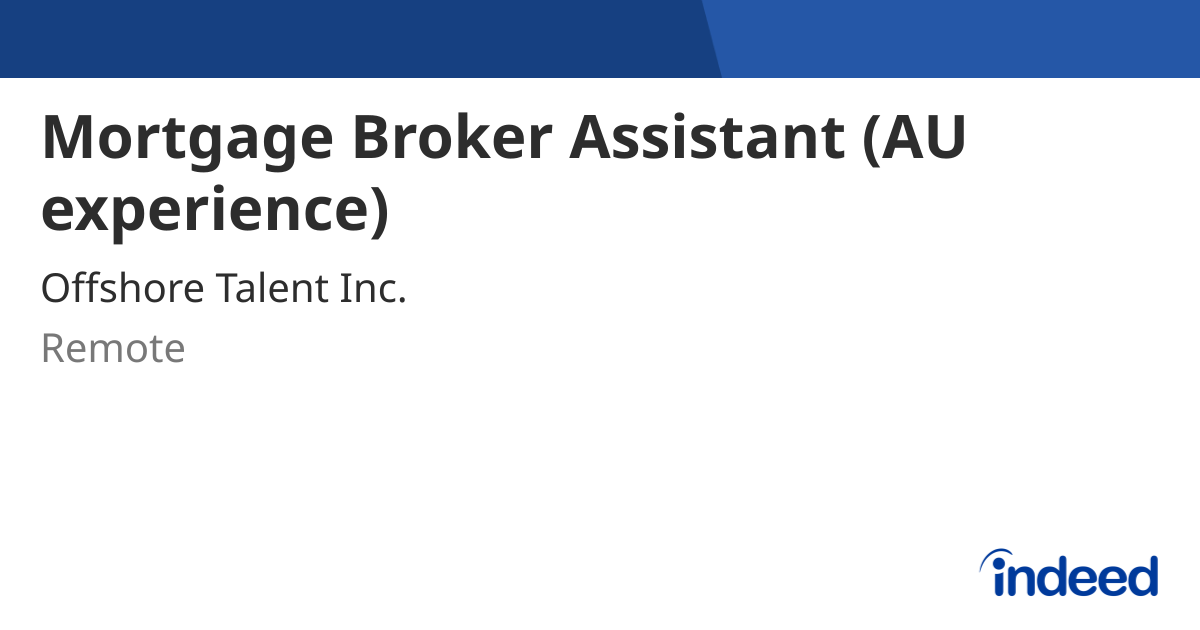 Mortgage Broker Assistant (AU experience) - Remote - Indeed.com