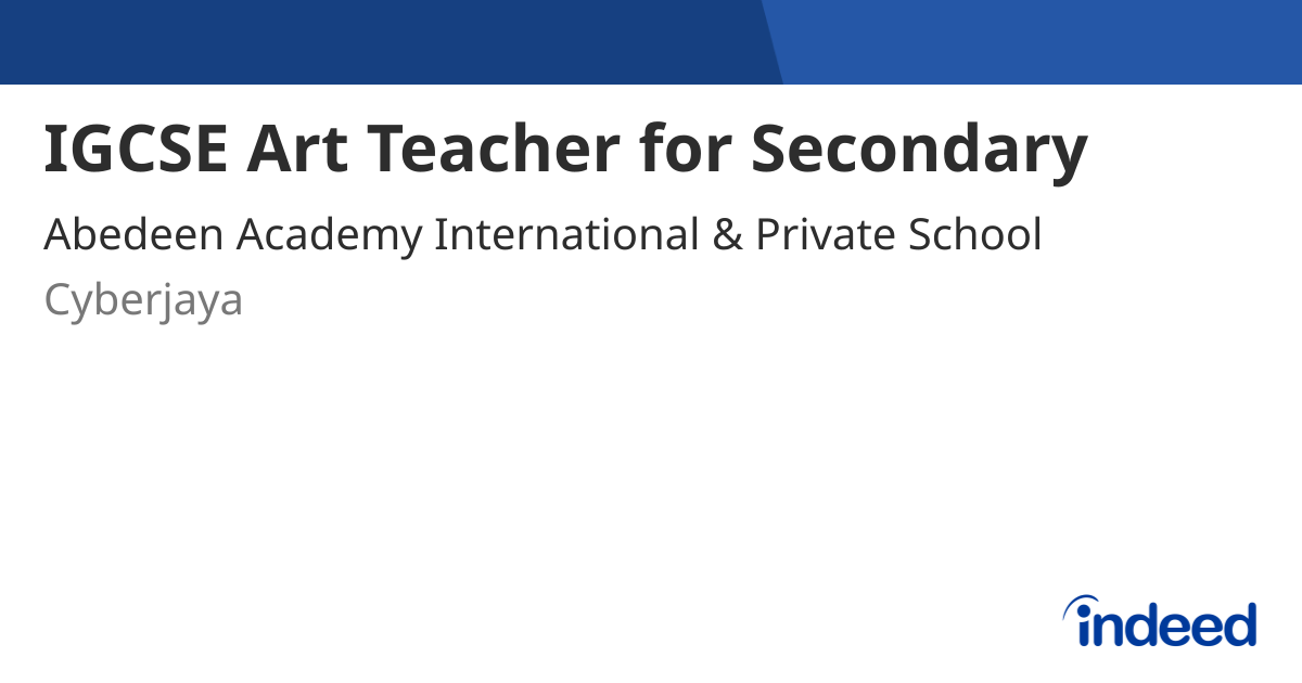 IGCSE Art Teacher for Secondary - Cyberjaya - Indeed.com