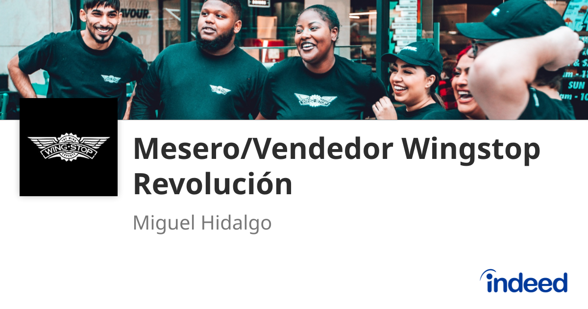 Mesero/Vendedor Wingstop Revolución - Miguel Hidalgo, CDMX - Indeed.com