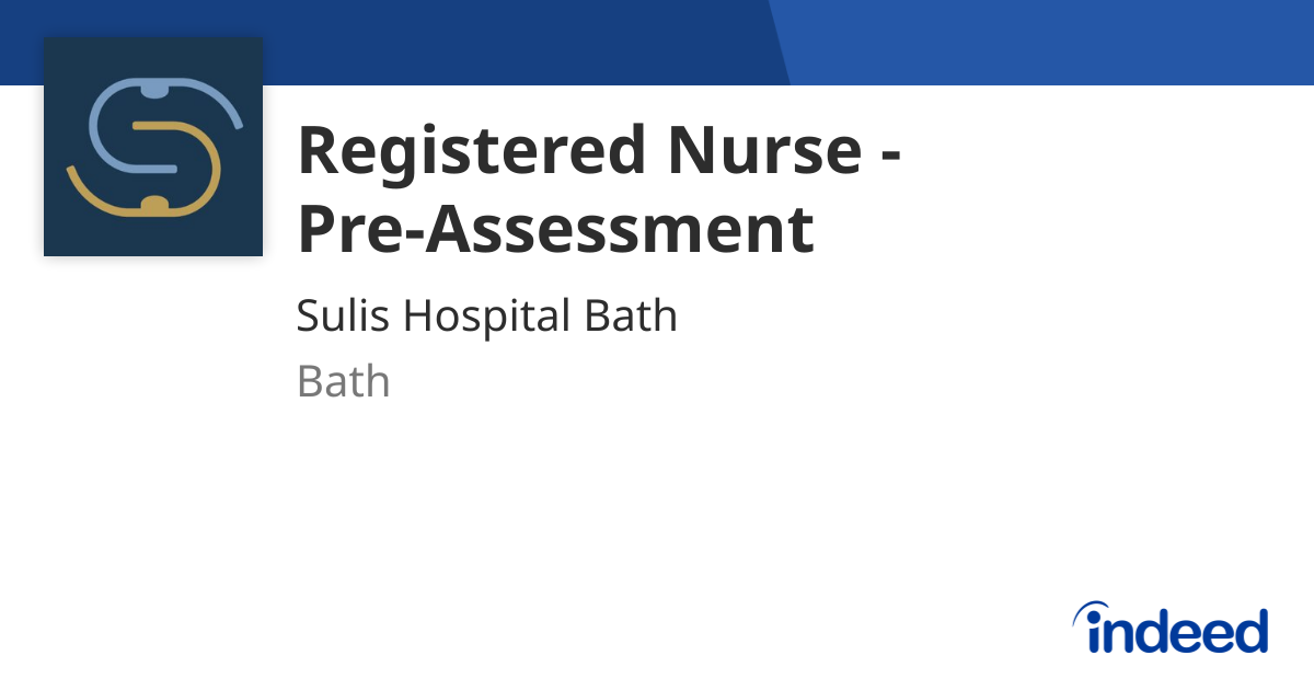 Registered Nurse - Pre-Assessment - Bath BA2 8SQ - Indeed.com