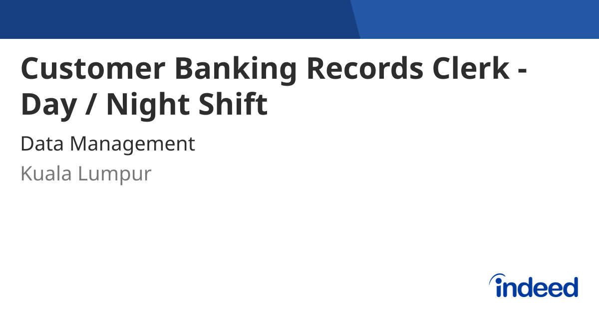 Customer Banking Records Clerk - Day / Night Shift - Kuala Lumpur ...