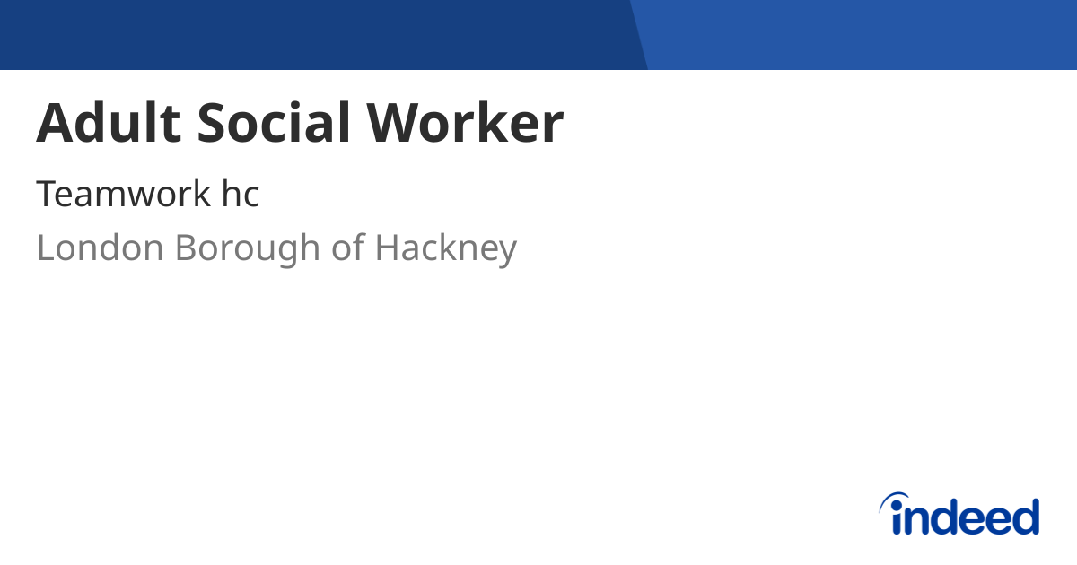 Adult Social Worker - London Borough of Hackney N1 - Indeed.com