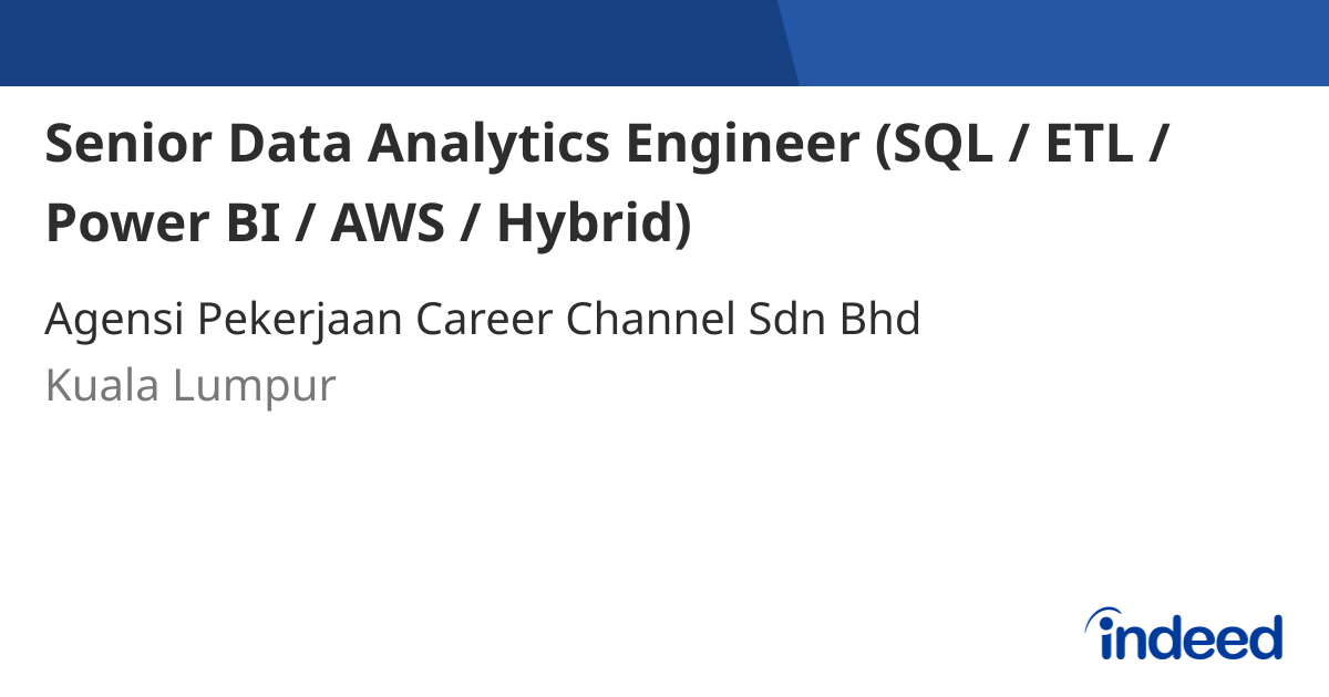 Senior Data Analytics Engineer (SQL / ETL / Power BI / AWS / Hybrid) - Kuala Lumpur - Indeed.com