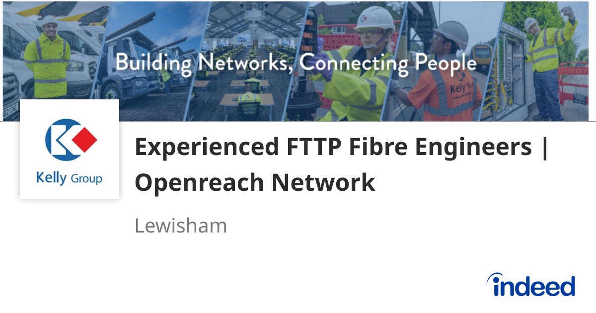 Experienced FTTP Fibre Engineers | Openreach Network - Lewisham ...