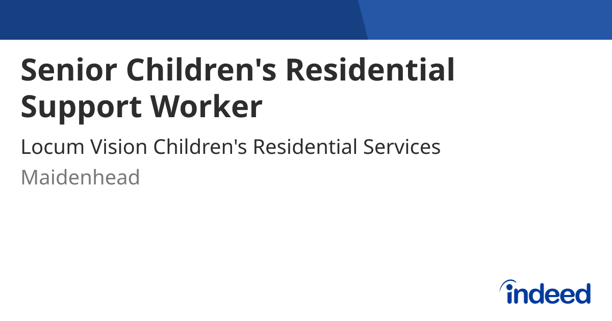 Senior Children's Residential Support Worker - Maidenhead SL6 - Indeed.com
