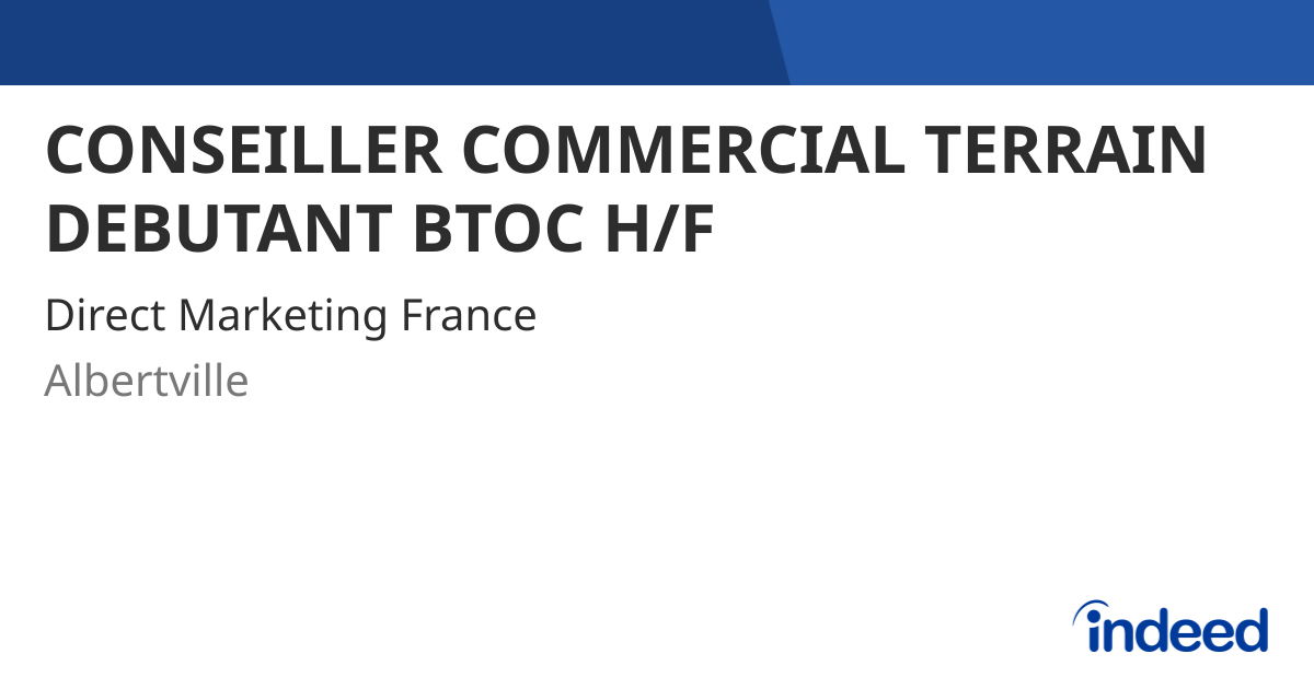 CONSEILLER COMMERCIAL TERRAIN DEBUTANT BTOC H/F - Albertville (73 ...