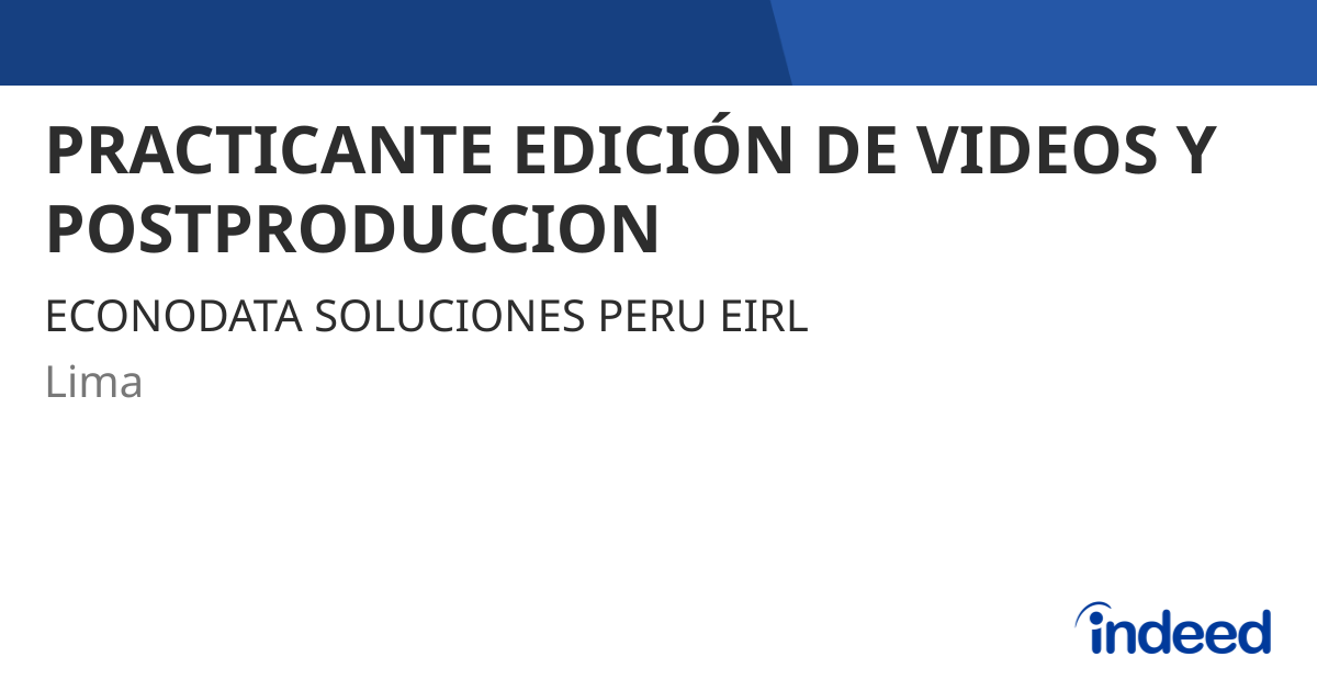 PRACTICANTE EDICIÓN DE VIDEOS Y POSTPRODUCCION - Lima, Lima - Indeed.com