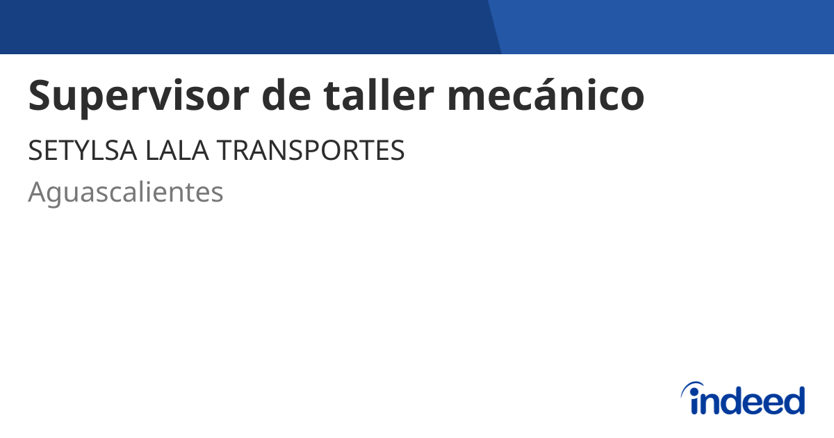 Supervisor de taller mecánico - Aguascalientes, Ags. - Indeed.com