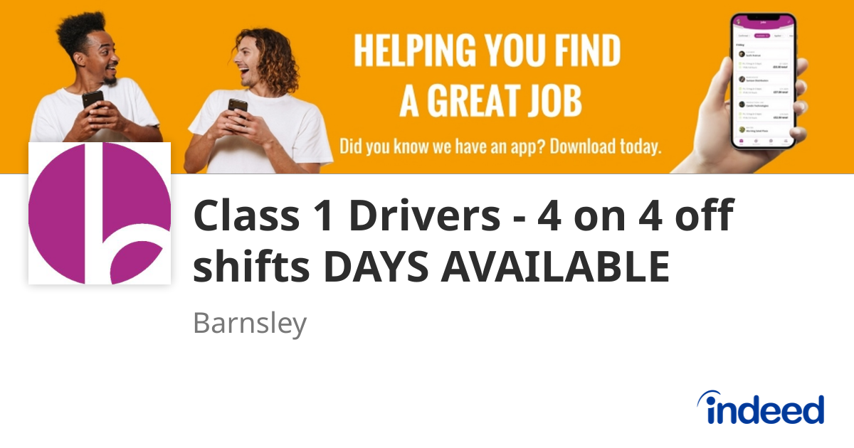 Class 1 Drivers - 4 on 4 off shifts DAYS AVAILABLE - Barnsley - Indeed.com