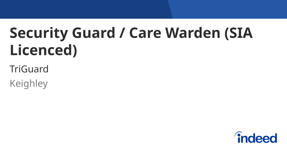 Security Guard / Care Warden (SIA Licenced) - Keighley BD21 - Indeed.com