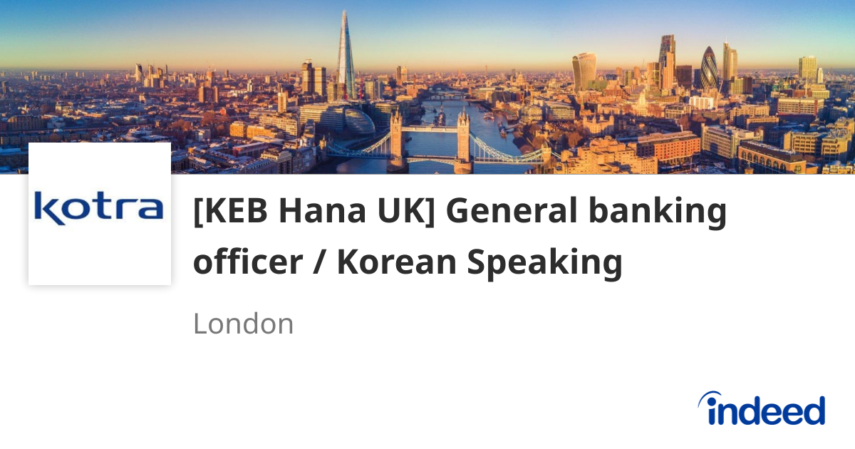 [KEB Hana UK] General banking officer / Korean Speaking - London EC2N ...