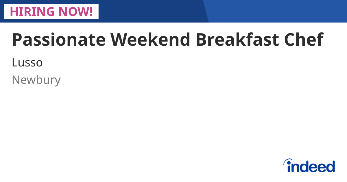 Passionate Weekend Breakfast Chef - Newbury RG14 1DJ - Indeed.com