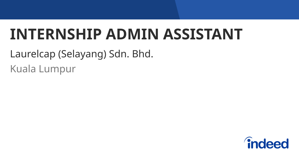 INTERNSHIP ADMIN ASSISTANT - Kuala Lumpur - Indeed.com