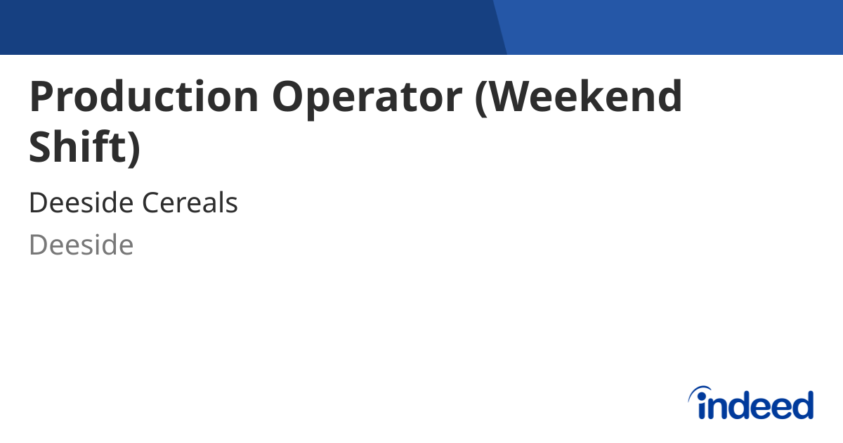Production Operator (Weekend Shift) - Deeside - Indeed.com