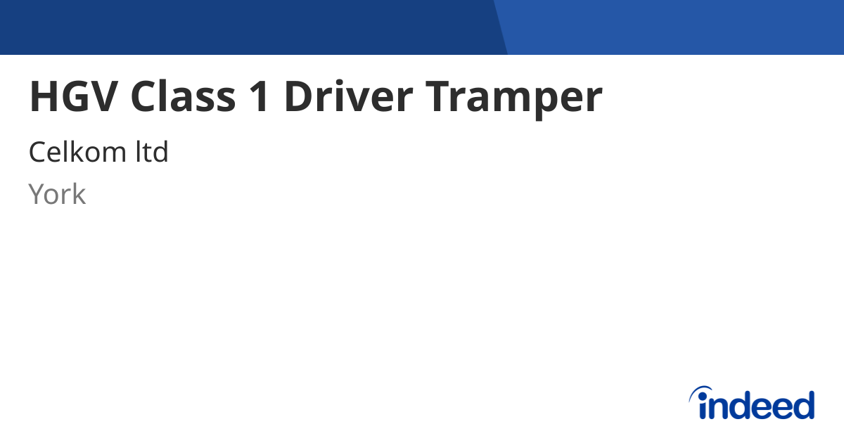 HGV Class 1 Driver Tramper - York - Indeed.com
