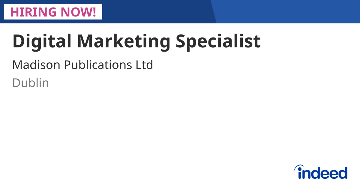 Digital Marketing Specialist - Dublin, County Dublin - Indeed.com