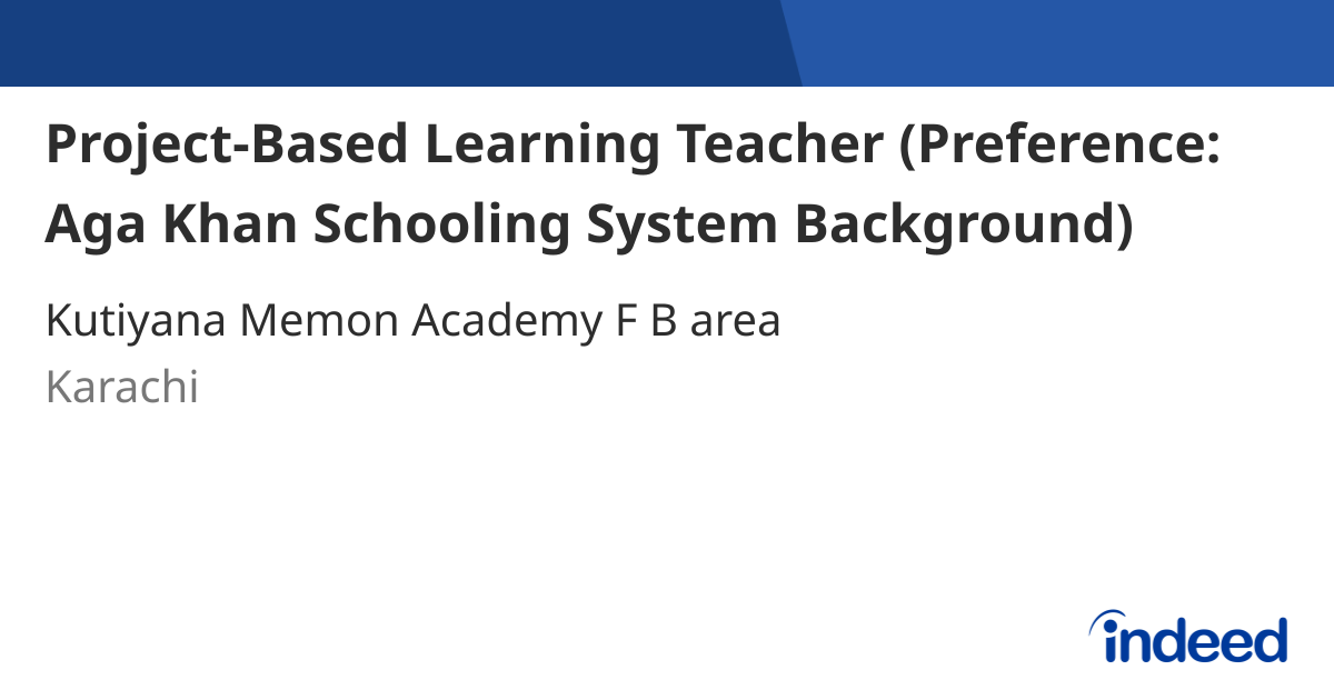 Project-Based Learning Teacher (Preference: Aga Khan Schooling System Background) - Karachi ...