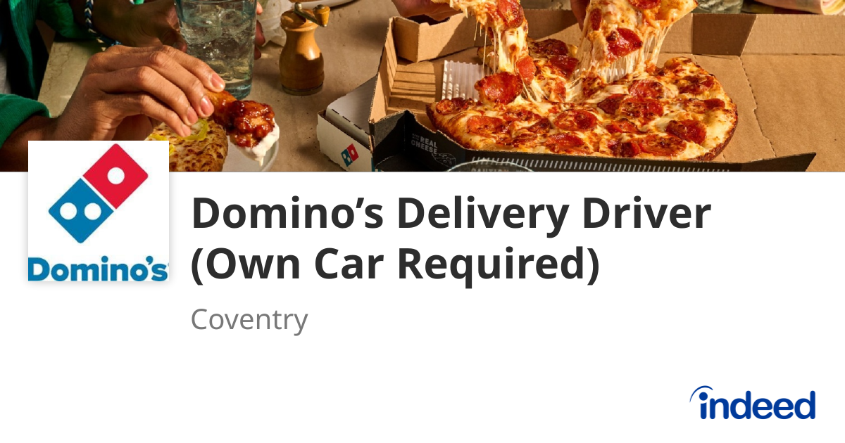 Domino’s Delivery Driver (Own Car Required) - Coventry CV3 5HF - Indeed.com