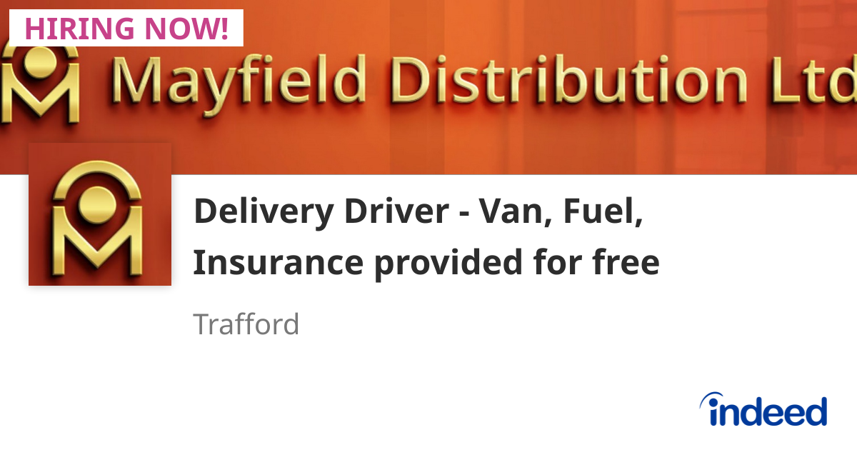 Delivery Driver - Van, Fuel, Insurance provided for free - Trafford M17 ...