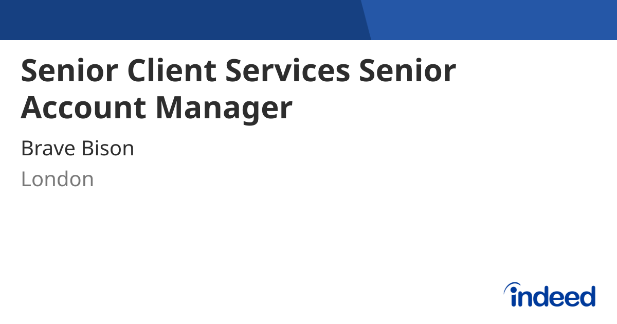 Senior Client Services Senior Account Manager - London W1T - Indeed.com