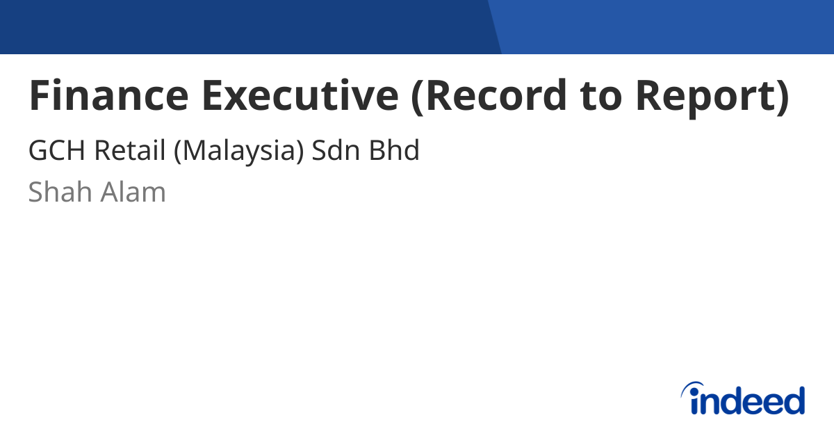 Finance Executive (Record to Report) - Shah Alam - Indeed.com