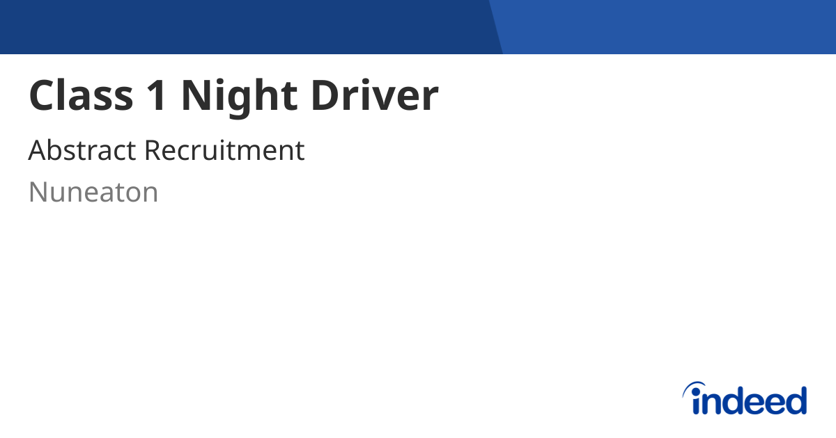 Class 1 Night Driver - Nuneaton - Indeed.com