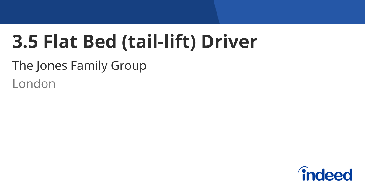 3.5 Flat Bed (tail-lift) Driver - London E4 7RH - Indeed.com