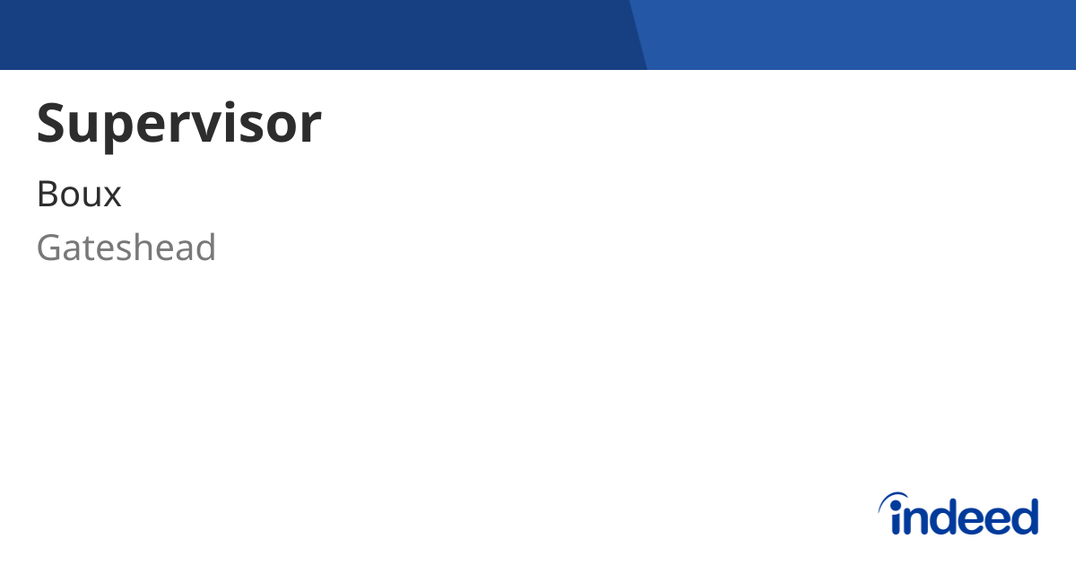 Supervisor - Gateshead NE11 9YQ - Indeed.com