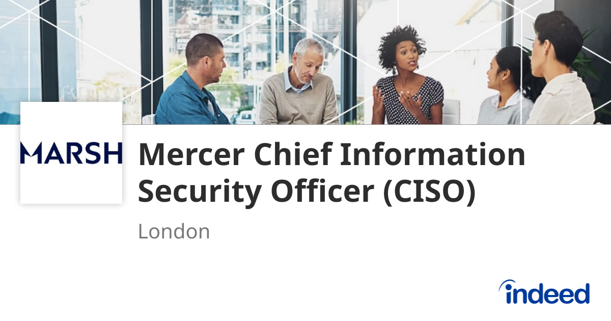 Mercer Chief Information Security Officer (CISO) - London EC3R 5BU ...
