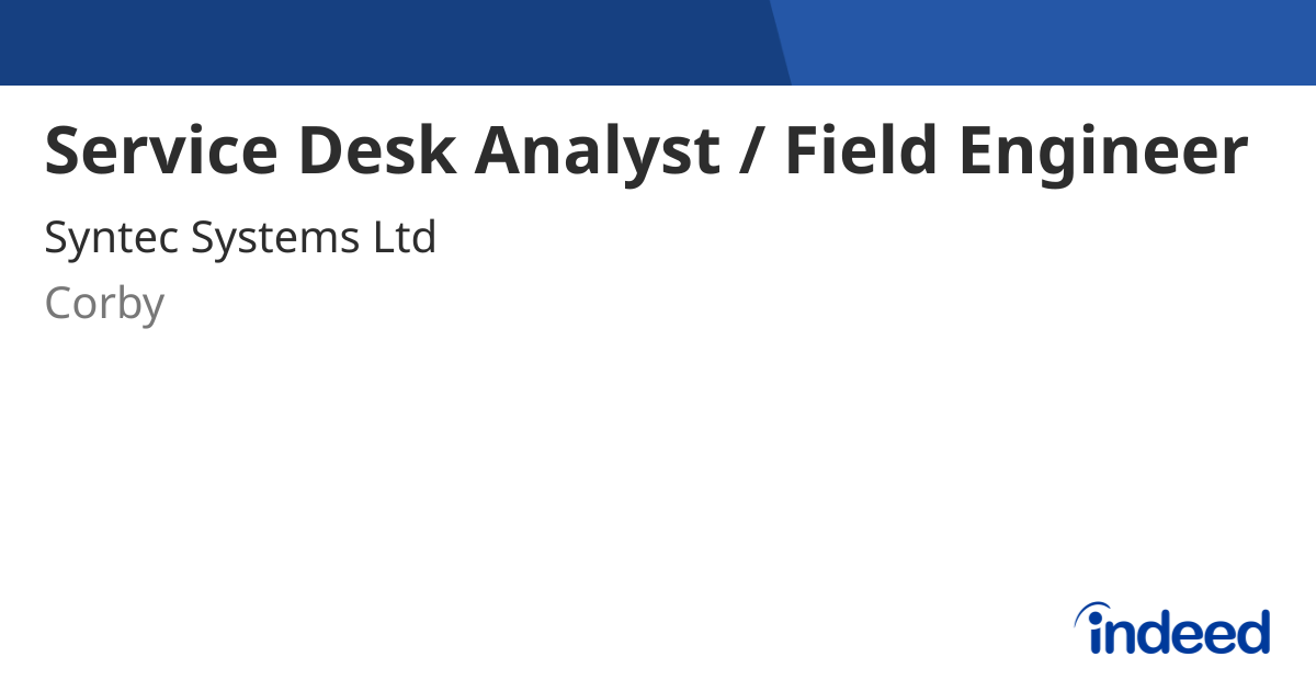 Service Desk Analyst / Field Engineer - Corby NN17 5JG - Indeed.com