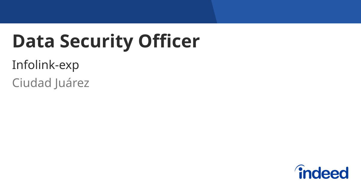 Data Security Officer - Ciudad Juárez, Chih. - Indeed.com