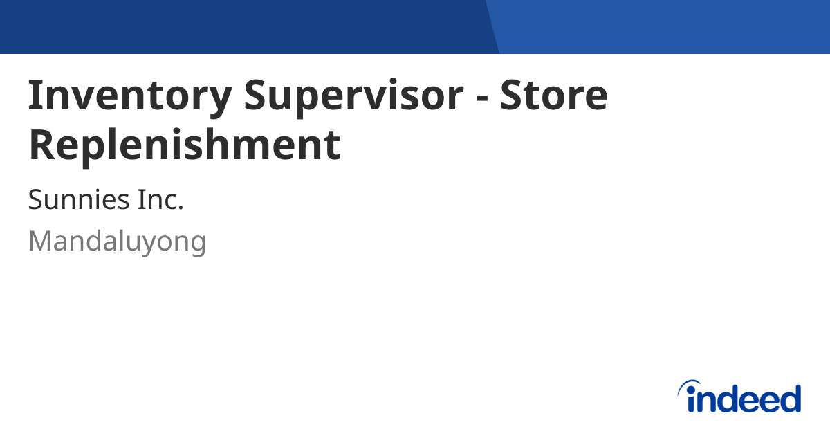 Inventory Supervisor - Store Replenishment - Mandaluyong - Indeed.com