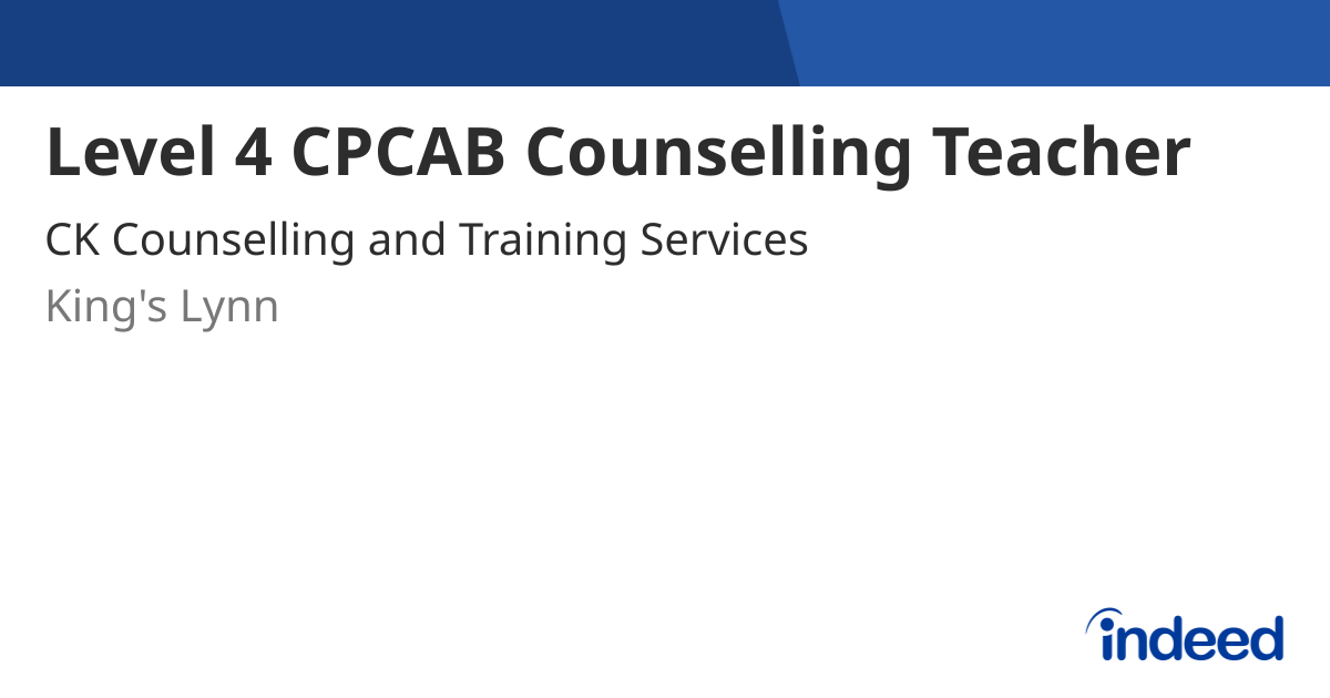Level 4 CPCAB Counselling Teacher - King's Lynn PE30 2JG - Indeed.com