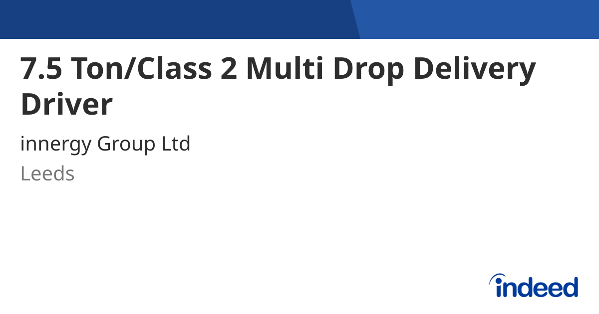 7.5 Ton/Class 2 Multi Drop Delivery Driver - Leeds LS27 7LG - Indeed.com