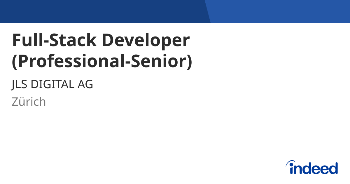 Full-Stack Developer (Professional-Senior) - Zürich, ZH - Indeed.com