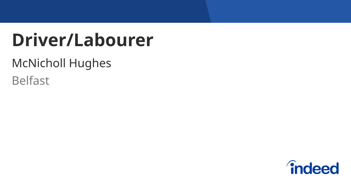 Driver/Labourer - Belfast - Indeed.com