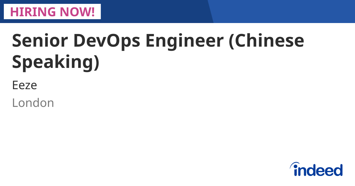 Senior DevOps Engineer (Chinese Speaking) - London - Indeed.com