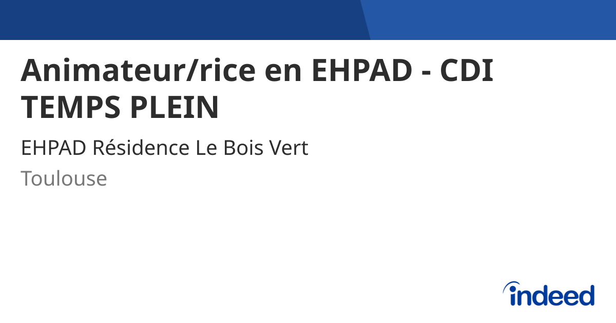 Animateur/rice en EHPAD - CDI TEMPS PLEIN - 31000 Toulouse - Indeed.com