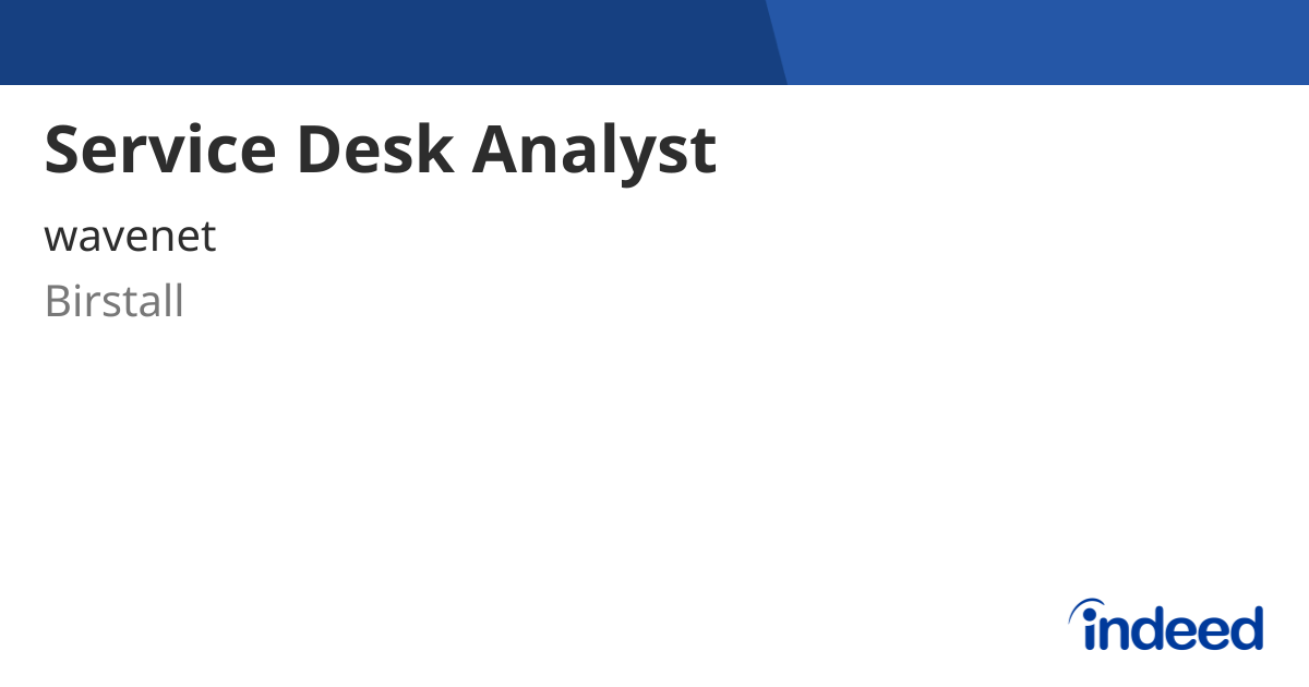 Service Desk Analyst - Birstall WF17 9LU - Indeed.com
