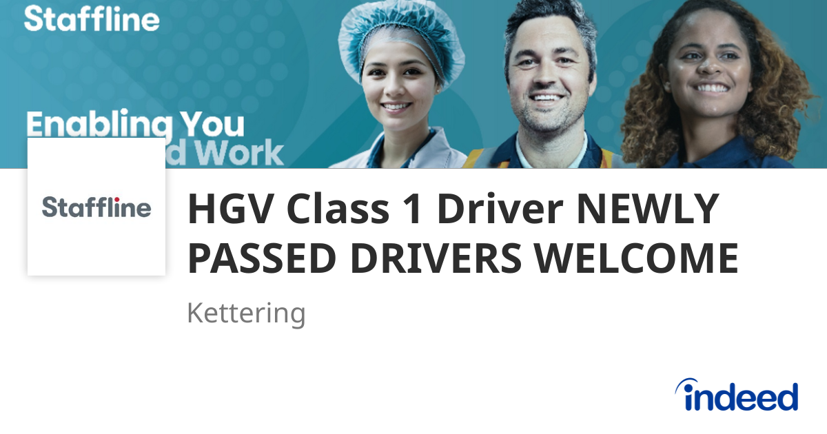 HGV Class 1 Driver NEWLY PASSED DRIVERS WELCOME - Kettering NN14 ...