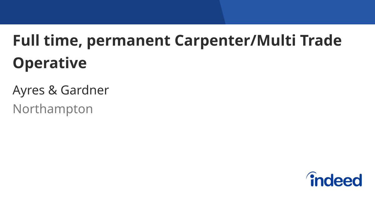 Full time, permanent Carpenter/Multi Trade Operative - Northampton ...