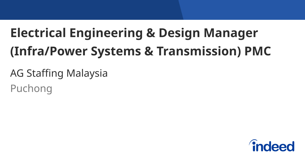 Electrical Engineering & Design Manager (Infra/Power Systems & Transmission) PMC - Puchong ...